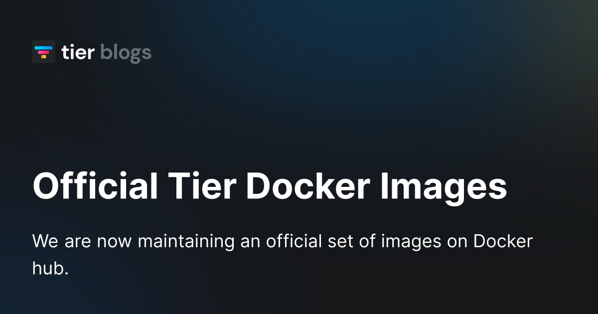 Official Tier Docker Images | Tier Blog