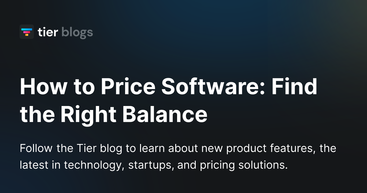 How to Price Software: Find the Right Balance | Tier Blog