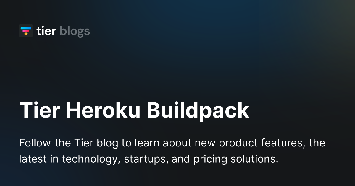 Tier Heroku Buildpack | Tier Blog