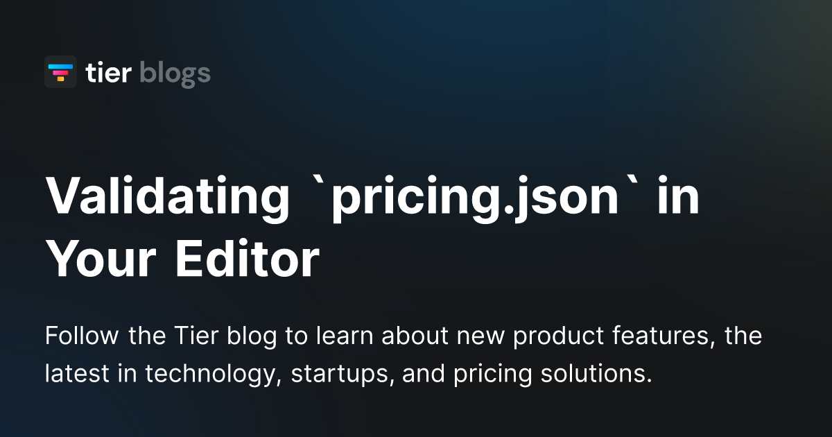 Validating `pricing.json` in Your Editor | Tier Blog