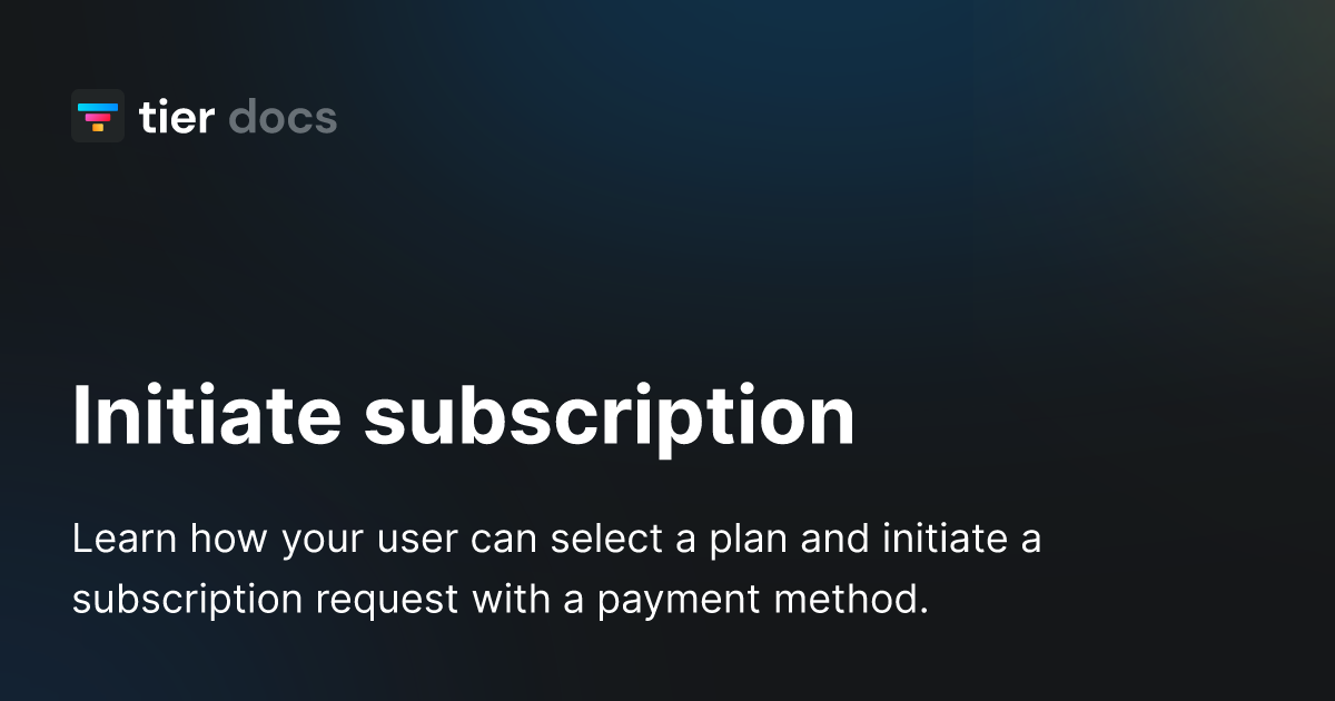 Initiate subscription | Tier Documentation