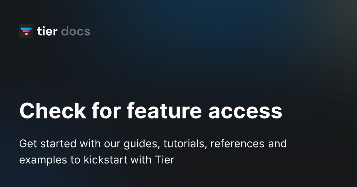 Check for feature access | Tier Documentation
